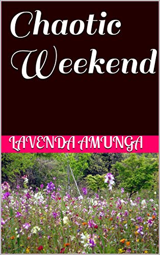 Amazon.com: Chaotic Weekend eBook : Amunga, Lavenda: Kindle Store