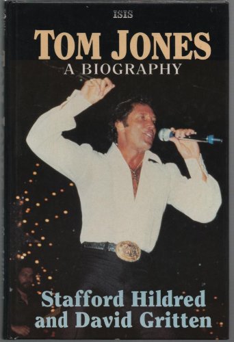 Tom Jones: A Biography: Hildred, Stafford, Gritten, David ...