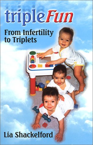 TripleFun: From Infertility to Triplets: Shackelford, Lia ...