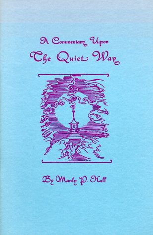 The Quiet Way: A Commentary Upon: Hall, Manly P.: 9780893148232: Amazon ...