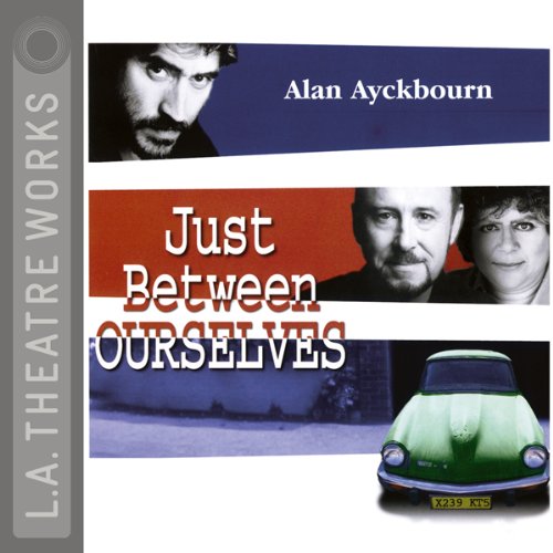 Just Between Ourselves (Audio Download): Alan Ayckbourn, Alfred Molina ...
