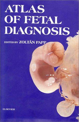 Atlas of Fetal Diagnosis: Papp, Zoltan: 9780444986757: Amazon.com: Books