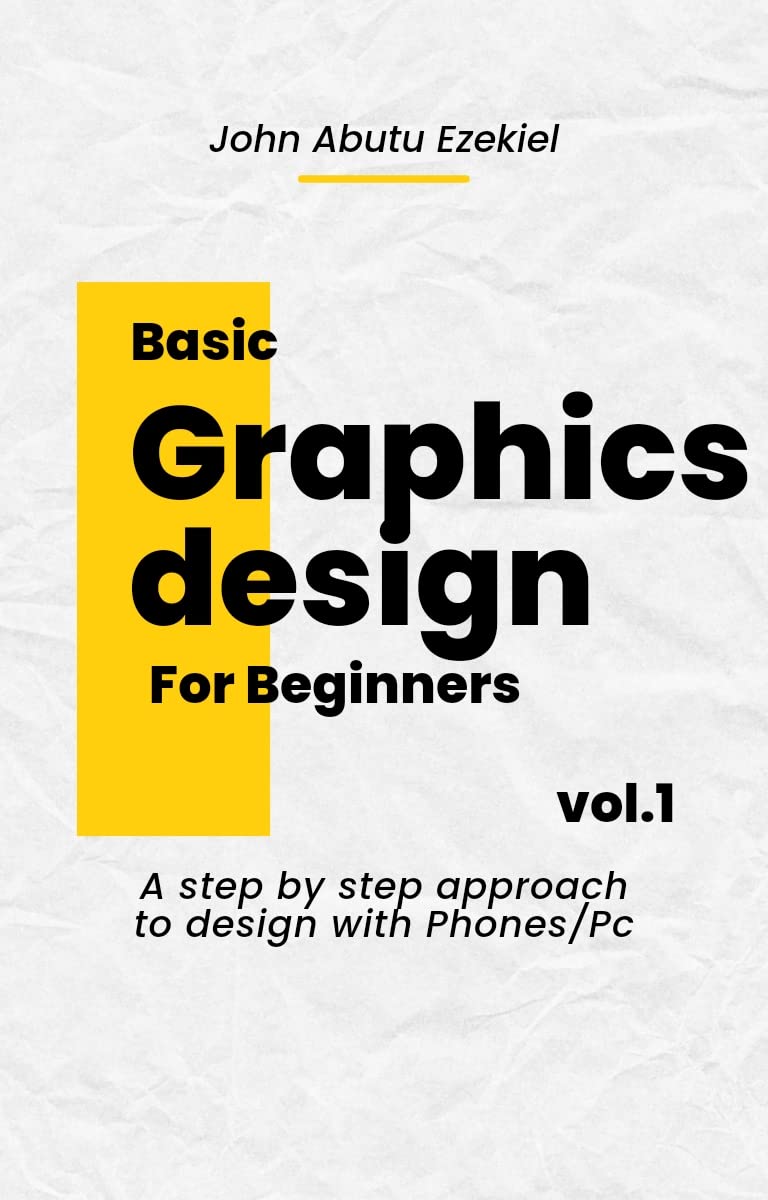 Amazon.com: Basic Graphics design for beginners eBook : John, Abutu: Books
