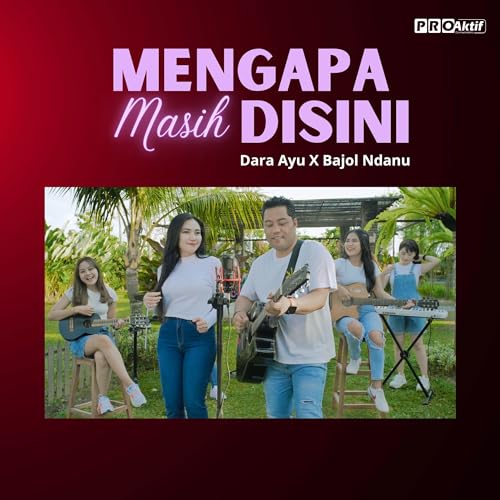 Amazon MusicでDara Ayu & Bajol NdanuのMengapa Masih Disiniを再生する