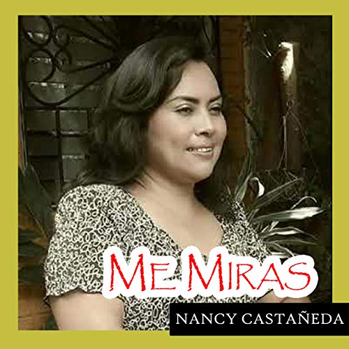 Amazon.com: ME MIRAS : NANCY CASTAÑEDA: Digital Music