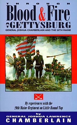 Through Blood and Fire at Gettysburg: General Joshua L. Chamberlain and ...