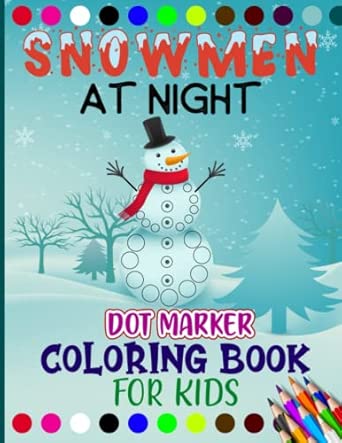 Snowmen at Night Dot Marker Coloring Book: Easy Guided BIG DOTS | Easy ...