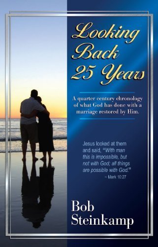 Looking Back 25 Years: Bob Steinkamp: 9781892230263: Amazon.com: Books