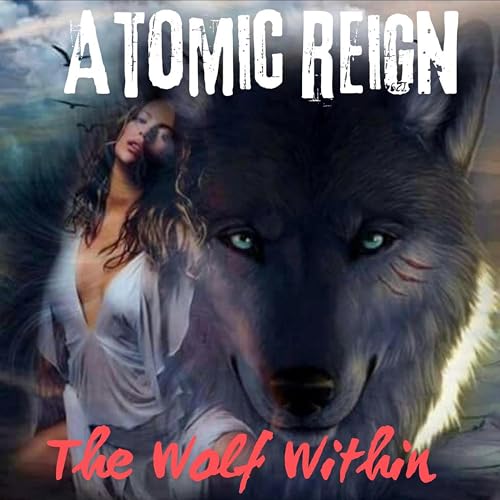 The Wolf Within by Atomic Reign on Amazon Music - Amazon.co.uk