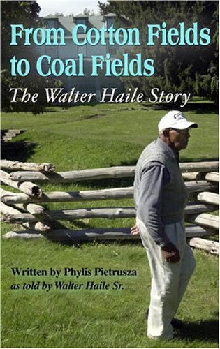 From Cottonfields To Coalfields: The Walter Haile Story: Amazon.co.uk ...