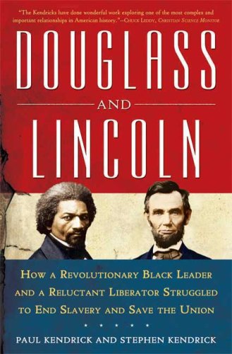 Douglass and Lincoln: How a Revolutionary Black Leader & a Reluctant ...