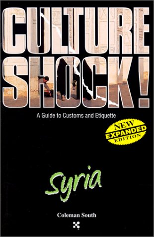 Syria (Culture Shock! A Survival Guide to Customs & Etiquette): South ...