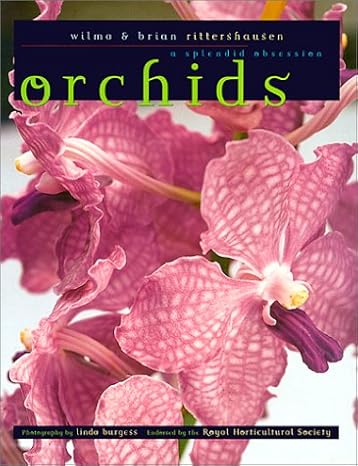Orchids: A Splendid Obsession : Rittershausen, Wilma, Burgess, Linda ...