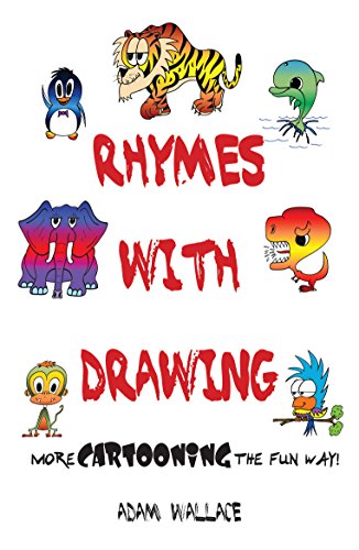 Rhymes With Drawing - More Cartooning the Fun Way (Adam Wallace How to ...