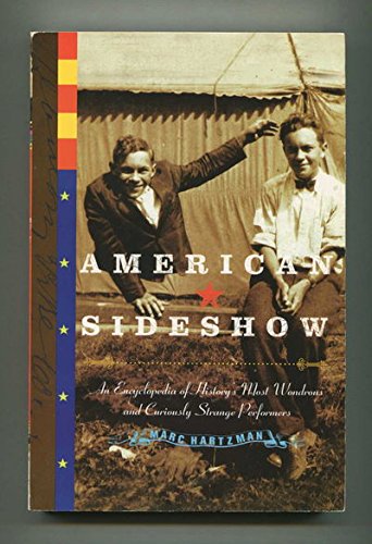 American Sideshow: An Encyclopedia of History's Most Wondrous and ...