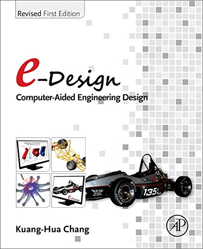 e-Design: Computer-Aided Engineering Design : Chang, Kuang-Hua: Amazon ...
