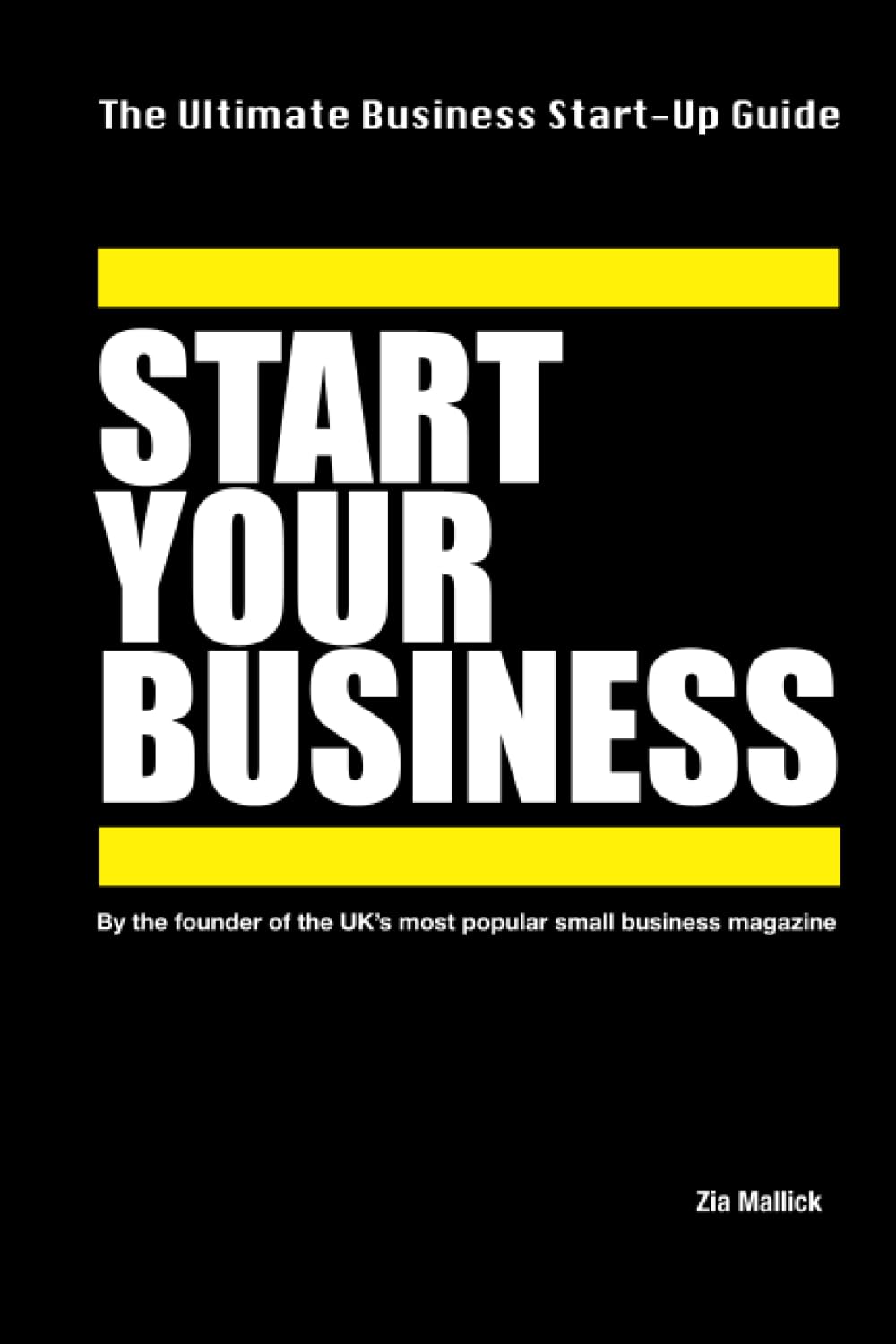 Start Your Business: The Ultimate Business Start Up Guide: Mallick, Zia: 9798397725187: Amazon ...