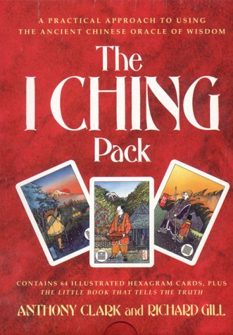 The I Ching Pack/Book and Cards: Clark, Anthony, Gill, Richard ...