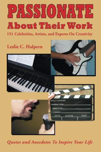 Passionate about Their Work: 151 Celebrities, Artists, and Experts on ...