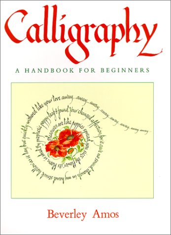 Calligraphy: A Handbook for Beginners: Amos, Beverly: 9780684872001 ...