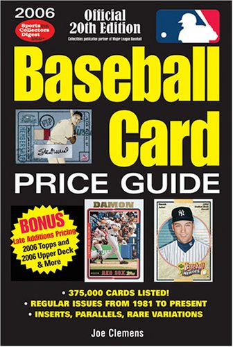 2006 Baseball Card Price Guide: Sports Collectors Digest, Clemens, Joe ...