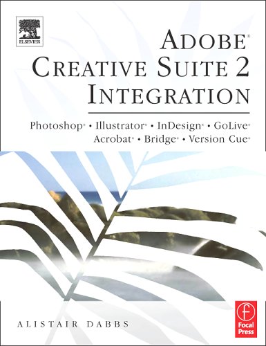 Adobe Creative Suite 2 Integration: Photoshop, Illustrator, Indesign ...