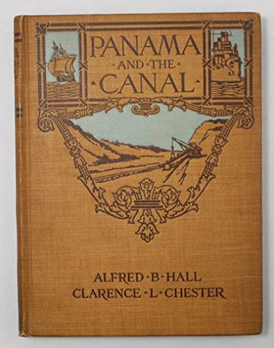 Panama and the Canal: Alfred Bates Hall: Amazon.com: Books