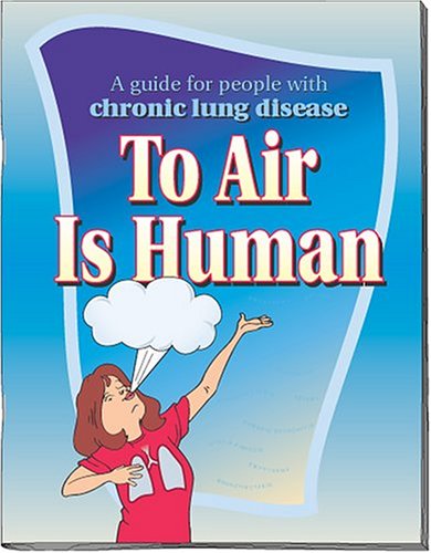 To Air Is Human: A Guide for People with Chronic Lung Disease ...