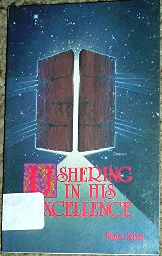 Ushering in His Excellence: An Ushers Manual: Ron Kite: 9780942847000 ...