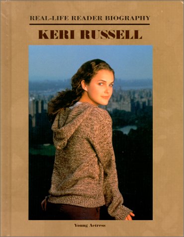 Keri Russell (Real-Life Reader Biography): Hasday, Judy L ...