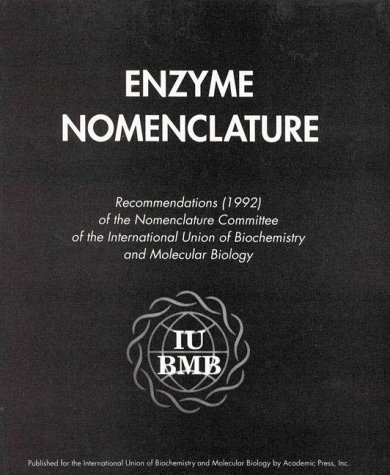 Enzyme Nomenclature 1992: Recommendations of the Nomenclature Committee ...