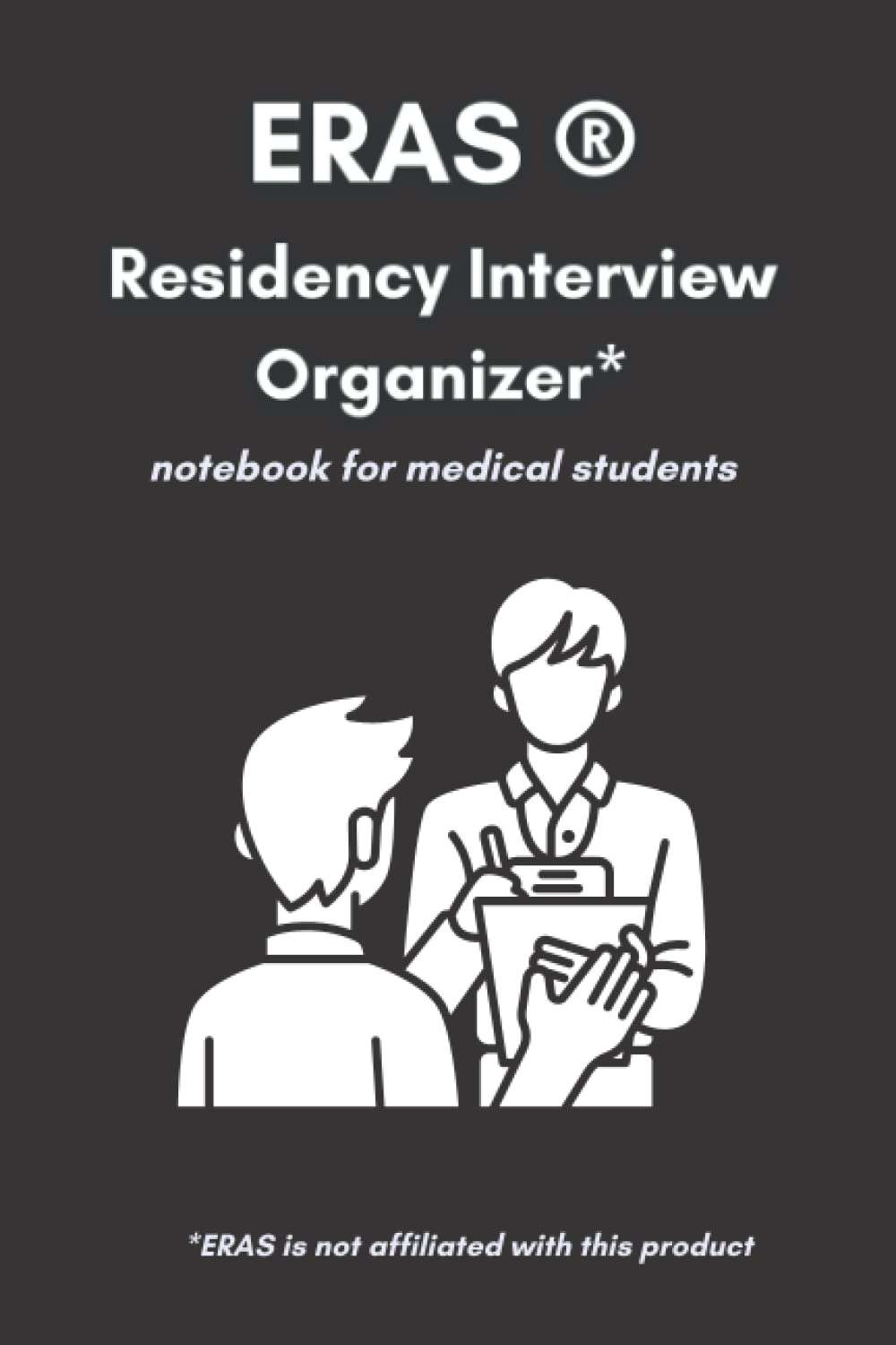 ERAS® Residency Interview Organizer: notebook for fourth-year medical ...