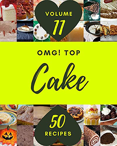OMG! Top 50 Cake Recipes Volume 11: An Inspiring Cake Cookbook for You ...
