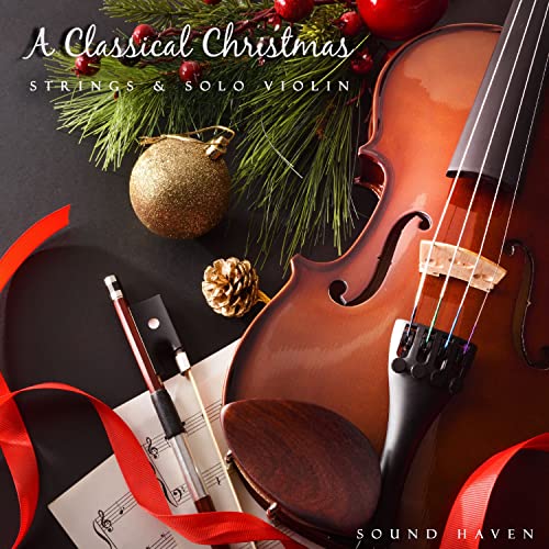 A Classical Christmas: Strings & Solo Violin by Sound Haven on Amazon ...