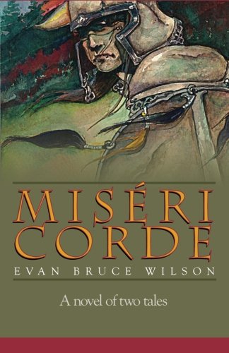 Misericorde: A novel of two tales: Wilson, Evan Bruce: 9781491258477 ...