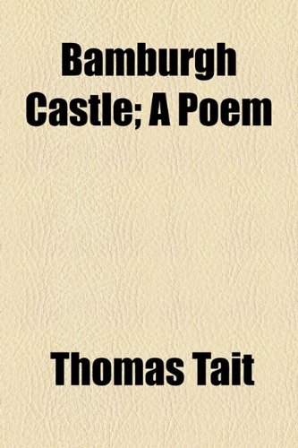 Bamburgh Castle; A Poem : Tait, Thomas: Amazon.es: Libros