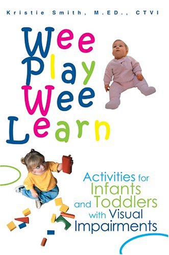 Wee Play Wee Learn: Activities For Infants And Toddlers With Visual ...