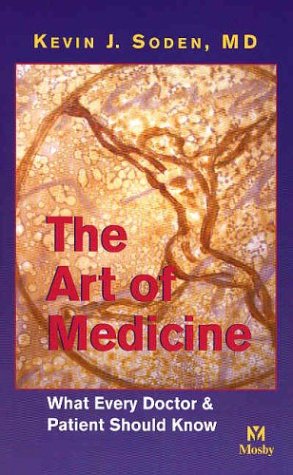 The Art of Medicine: What Every Doctor and Patient Should Know ...
