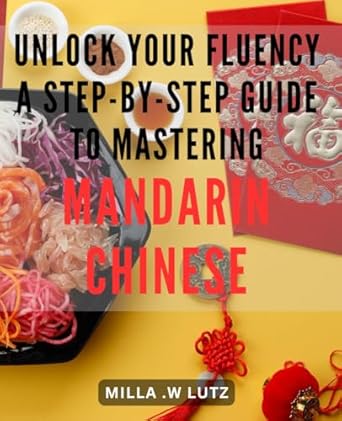 Unlock Your Fluency: A Step-by-Step Guide to Mastering Mandarin Chinese ...