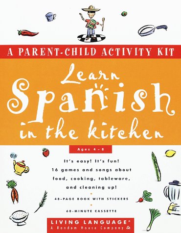Learn Spanish in the Kitchen: A Parent/Child Activity Kit (Living ...
