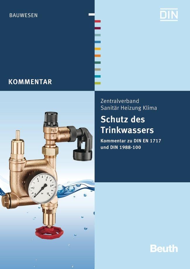 Schutz des Trinkwassers: Kommentar zu DIN EN 1717 und DIN 1988-100 (DIN ...