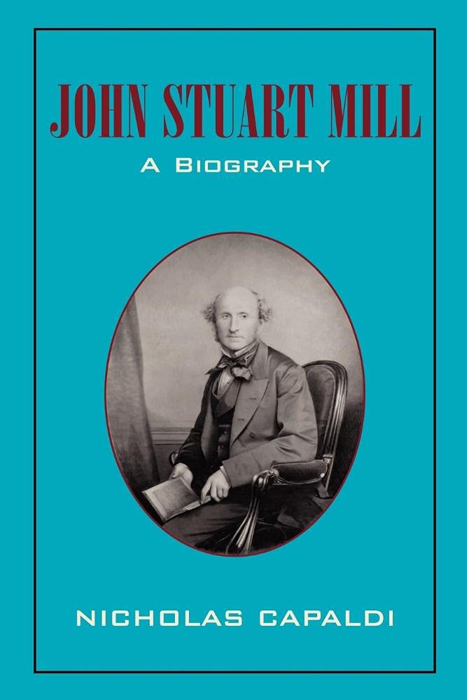 John Stuart Mill: A Biography: Capaldi, Nicholas: 9781107407039: Amazon ...