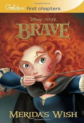 Merida's Wish (Disney/Pixar Brave) (Golden First Chapters): RH Disney ...