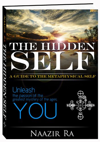 The Hidden Self: A Guide to the Metaphysical Self (The Hidden Self: A ...