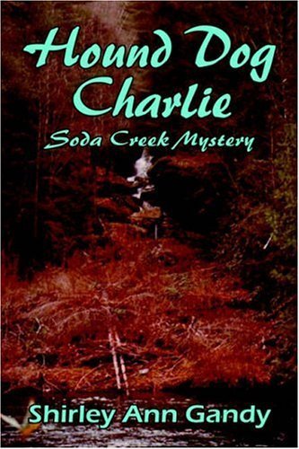 Hound Dog Charlie: Gandy, Shirley Ann: 9781413747522: Amazon.com: Books