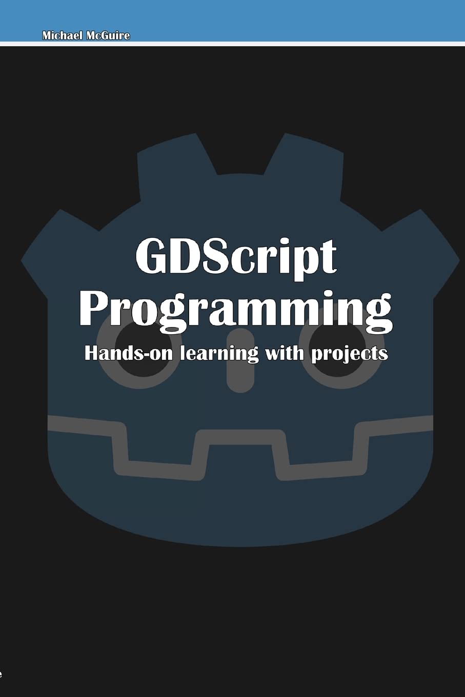 GDScript Programming: Hands-on learning with projects : McGuire ...