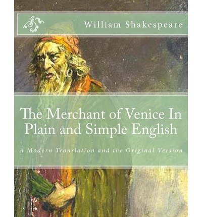 [ The Merchant of Venice in Plain and Simple English: A Modern ...