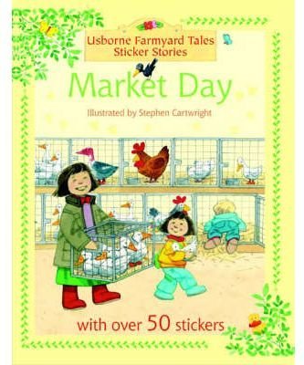 Market Day (Farmyard Tales Sticker Storybooks): Heather Amery ...