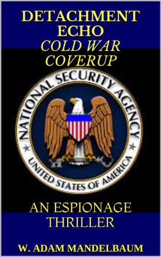 Amazon.com: DETACHMENT ECHO - COLD WAR COVERUP eBook : MANDELBAUM, W ...