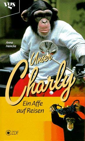 Unser Charly, Ein Affe auf Reisen : Heincke, Anna: Amazon.de: Bücher